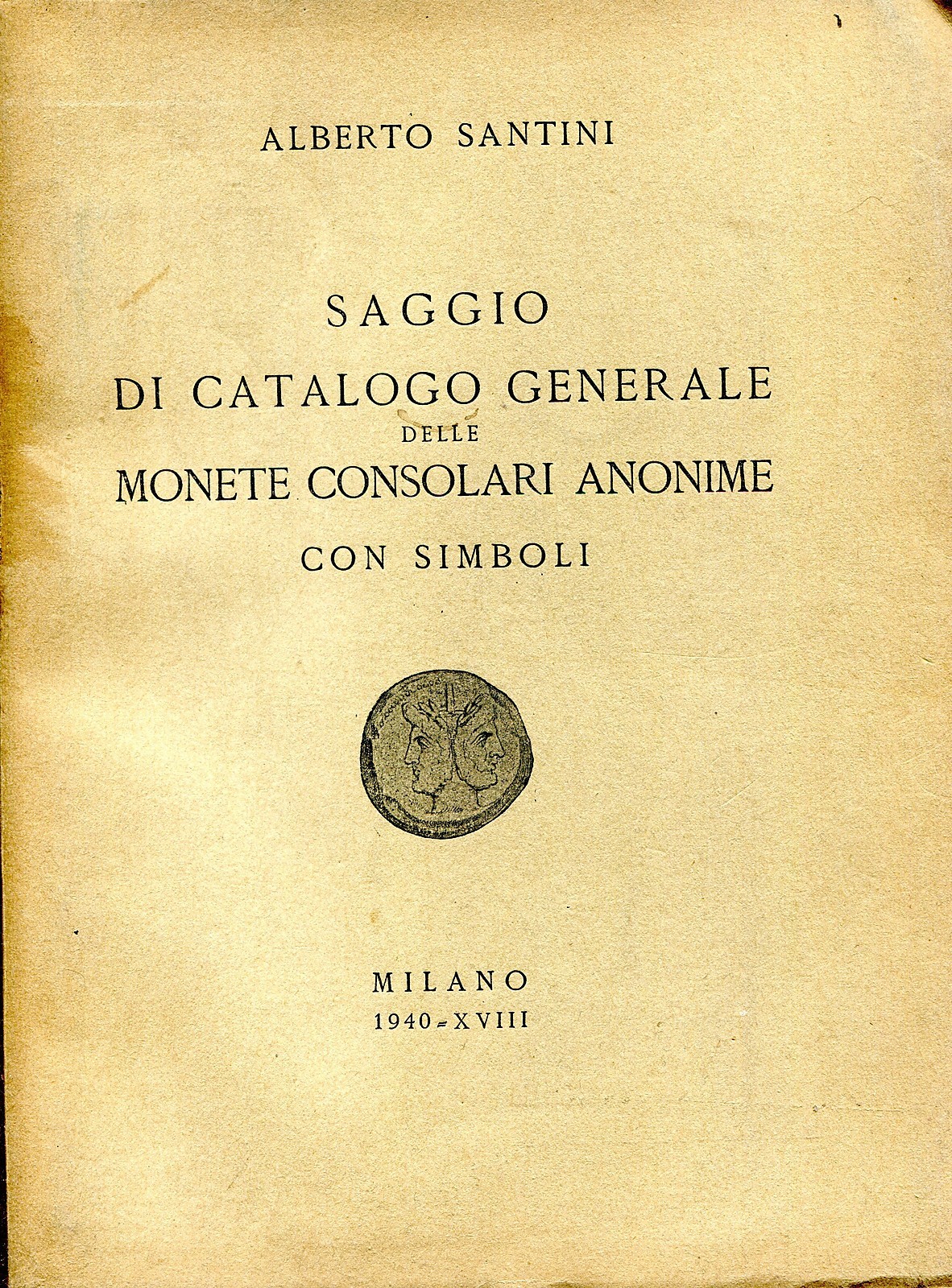Alberto Santini SAGGIO DI CATALOGO GENERALE DELLE MONETE CONSOLARI ...