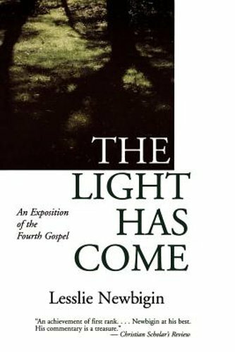 The Light Has Come: An Exposition of the Fourth Gospel by Lesslie ...