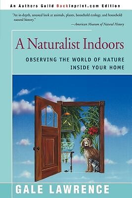 A Naturalist Indoors Observing World Nature Inside Your H by Lawrence ...