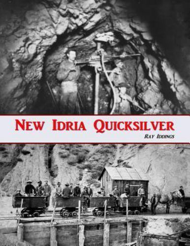 New Idria Quicksilver : History of the New Idria Mining District ...