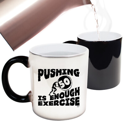 Pushing 50 Is Enough Exercise Funny Mugs Novelty Colour Changing Mug ...