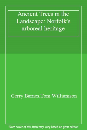 Ancient Trees in the Landscape: Norfolk's Arbor, Barnes, Williamson ...