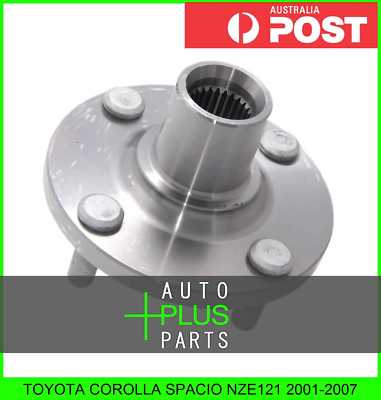 Fits TOYOTA COROLLA SPACIO NZE121 Front Wheel Bearing Hub | eBay