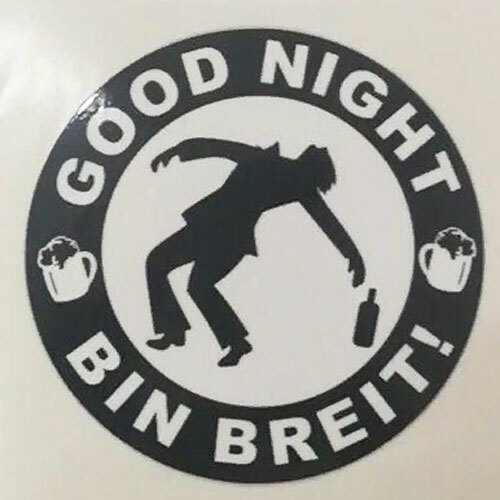 GOOD NIGHT - BIN BREIT Saufen Vinyl-Aufkleber Sticker für Auto ...
