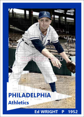 Ed Wright - 1952 Philadelphia Athletics - 2.5 x 3.5 custom card (blank ...