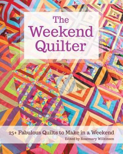 The Weekend Quilter: 25 Fabulous Quilts to Make in a Weekend (Landauer) - GOOD 9781947163294| eBay