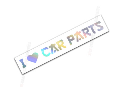 I Love Car Parts Windshield Vinyl Decal Sticker Banner Holographic JDM ...