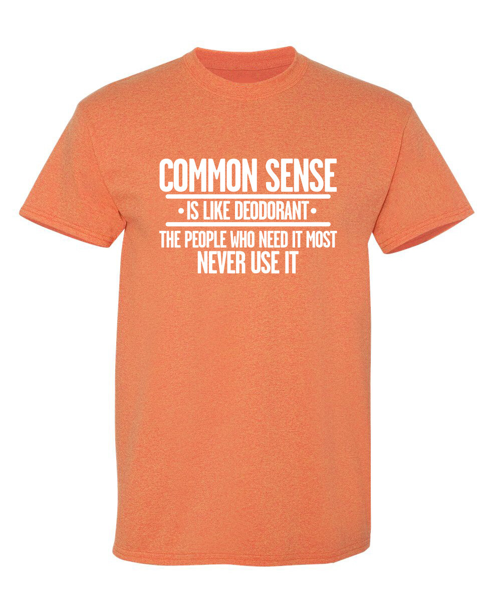 Common Sense is Like Deodorant Sarcastic Humor Graphic Novelty Funny T ...