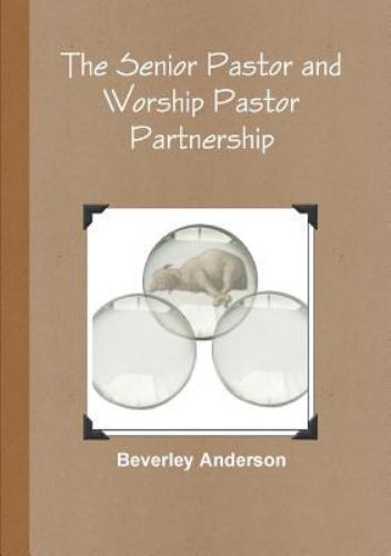 Senior Pastor and Worship Pastor Partnership by Beverley Anderson (2016 ...