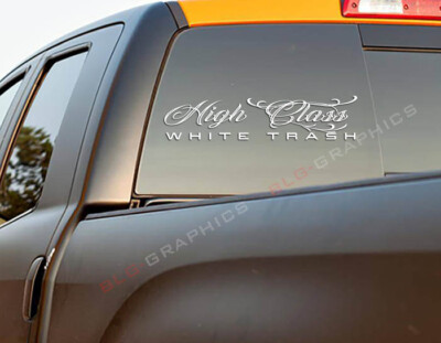 High Class White Trash Car Truck SUV window decal Outdoor Vinyl sticker ...