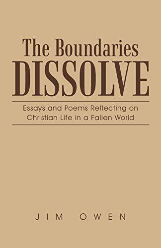 The Boundaries Dissolve: Essays and Poems Reflecting on Christian Life ...