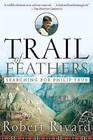 Trail of Feathers: Searching for Philip True by Rivard, Robert ...