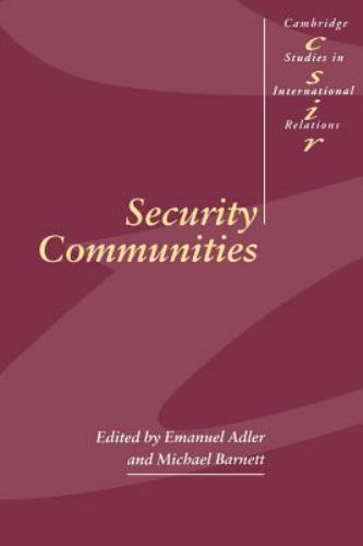 Cambridge Studies in International Relations Ser.: Security Communities ...