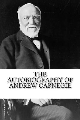 The Autobiography of Andrew Carnegie by Carnegie, Andrew -Paperback | eBay