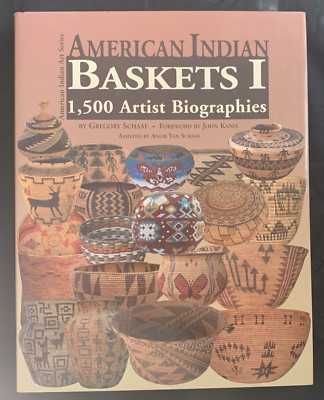 American Indian Baskets I: 1,500 Artist Biographies by Gregory Schaaf ...