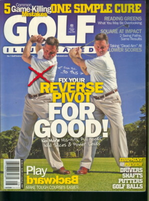 2007 Golf Illustrated: Fix Your Reverse Pivot/Play Backward/5 Common ...
