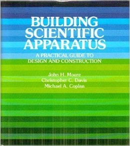 BUILDING SCIENTIFIC APPARATUS By John H. Moore & Christopher C. Davis ...