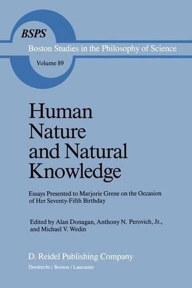Human Nature and Natural Knowledge: Essays Presented to Marjorie Grene ...