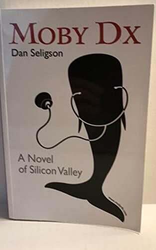 Moby Dx : A Novel of Silicon Valley by Dan Seligson (2014, Trade ...