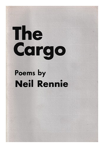 Rennie, Neil The Cargo : First Trois Parties : Poèmes / par Rennie 1983 ...