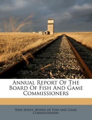 Annual Report of the Board of Fish and Game Commissioners by New Jersey ...