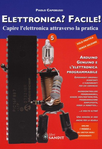 Paolo Capobussi Elettronica? Facile!. Arduino, Genuino e l'elettronica p (Poche) | eBay