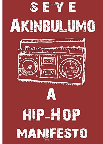 A HIP HOP MANIFESTO By Seye A Akinbulumo & Shahida Muhammad **BRAND NEW ...