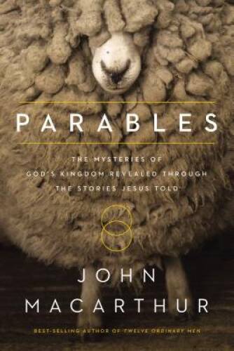 Parables: The Mysteries of God's Kingdom Revealed Through the Storie ...