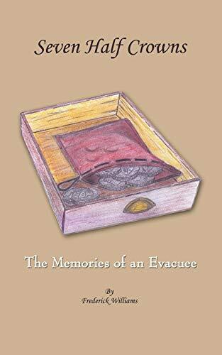 Seven Half Crowns: The Memories of an Evacuee 9781434344748 | eBay