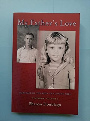 My Father's Love: Portrait of the P..., Doubiago, Sharo 9780984130405| eBay