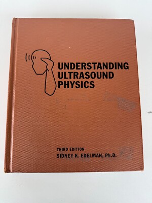 Understanding Ultrasound Physics Third Edition Sidney K. Edelman Ph.D ...