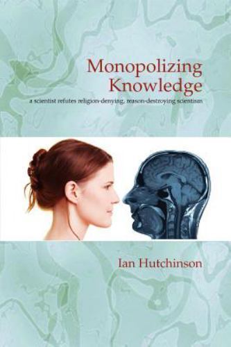Monopolizing Knowledge by Hutchinson, Ian 9780983702306 | eBay
