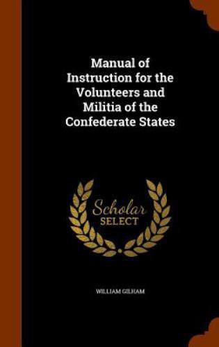 Manual of Instruction for the Volunteers and Militia of the Confederate ...