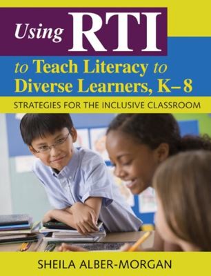 Using RTI to Teach Literacy to Diverse Learners, K-8 : Strategies ...