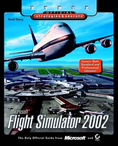 Microsoft Flight Simulator 2002: Sybex Official Strategies & Sec ...