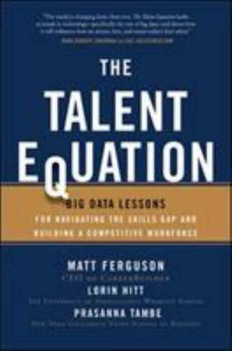 The Talent Equation: Big Data Lessons for Navigating the Skills Gap and ...