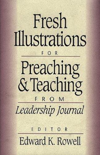Fresh Illustrations for Preaching and Teaching : From Leadership ...