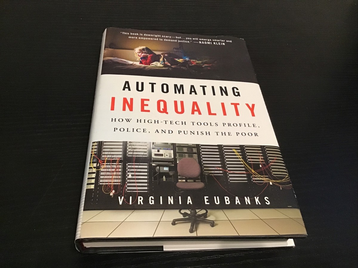 Virginia Eubanks Automating Inequality Algorithms Everywhere: Review