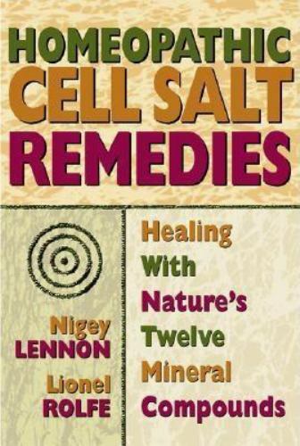 Homeopathic Cell Salt Remedies : Healing with Nature's Twelve Mineral ...