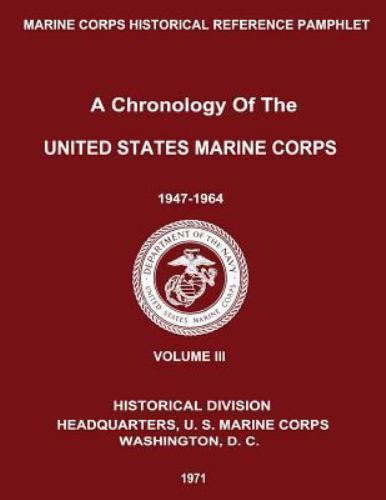Chronology of the United States Marine Corps: 1947 - 1964 : Volume III ...