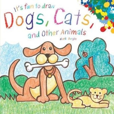 Mark Bergin It's Fun to Draw Dogs, Cats, and Other Anima (Paperback ...
