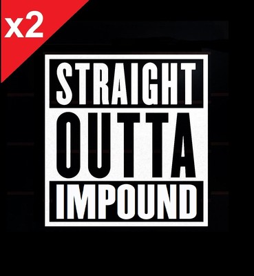 Straight Outta IMPOUND Decal Sticker JDM Funny Holden Ford Commodore ...