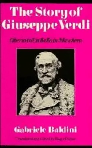 The Story of Giuseppe Verdi Oberto to Un Ballo in Maschera Gabriele ...