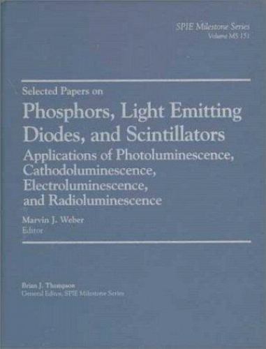 Milestone Ser.: Selected Papers on Phosphors, Light Emitting Diodes ...