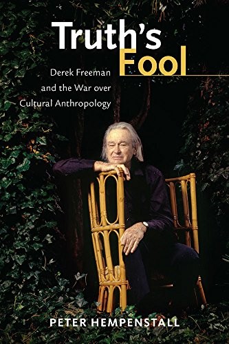 TRUTH'S FOOL: DEREK FREEMAN AND THE WAR OVER CULTURAL By Peter ...