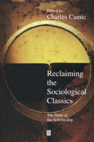 Reclaiming the Sociological Classics : The State of the Scholarship by ...
