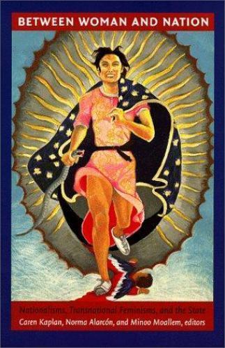 Between Woman and Nation : Nationalisms, Transnational Feminisms, and ...