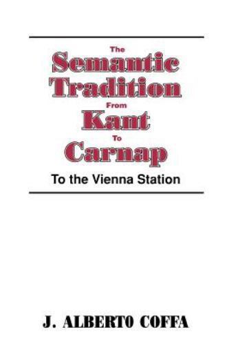 Semantic Tradition from Kant to Carnap : To the Vienna Station by J ...