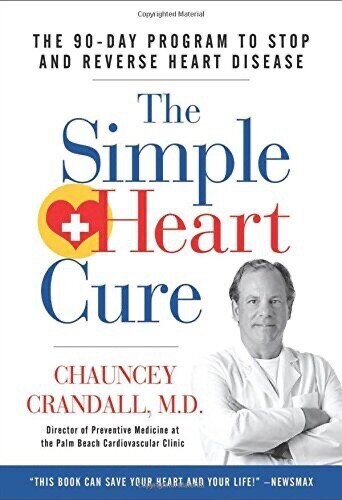THE SIMPLE HEART CURE: 90-DAY PROGRAM to REVERSE HEART DISEASE by Dr ...