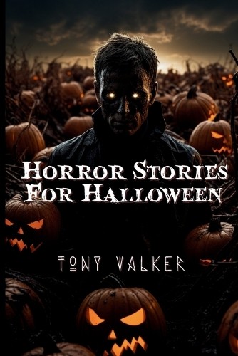 Tony Walker Horror Stories For Halloween (Poche) | eBay